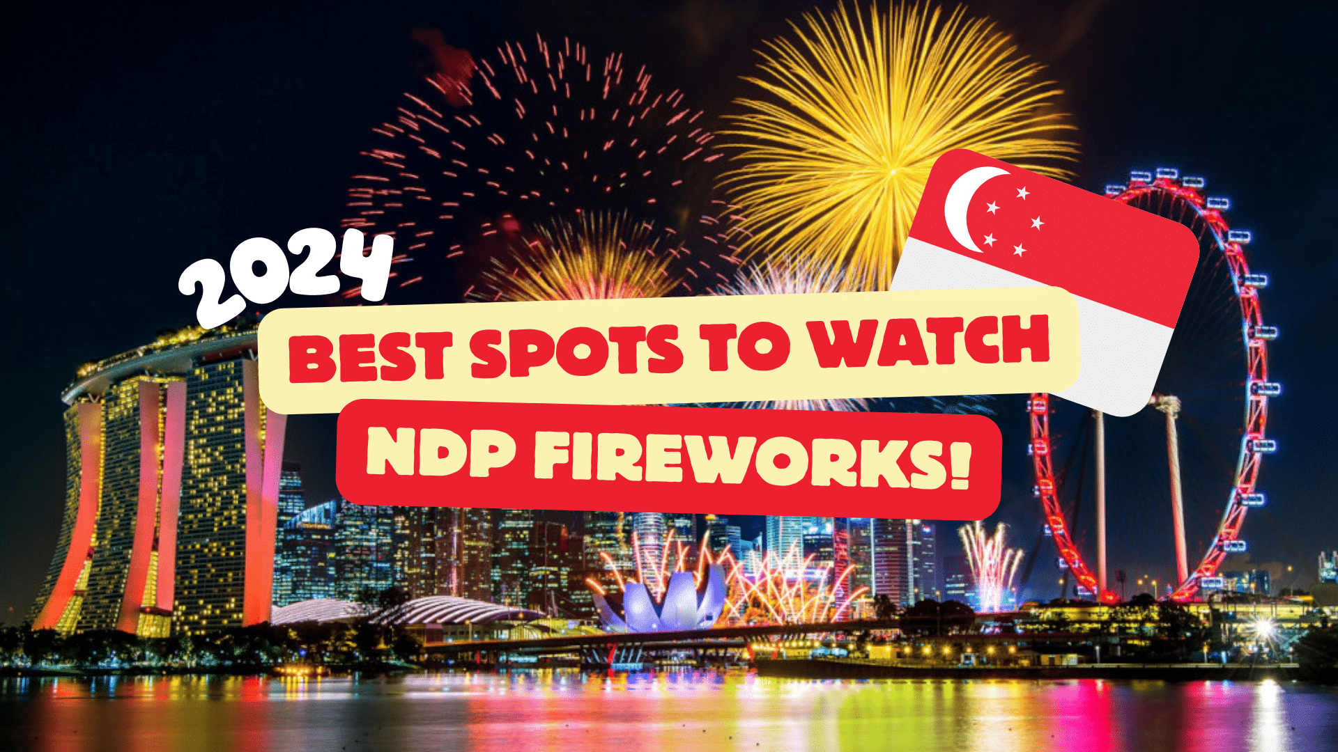 Where to Watch Singapore NDP Fireworks 2024: Best Spots to Avoid Crowds